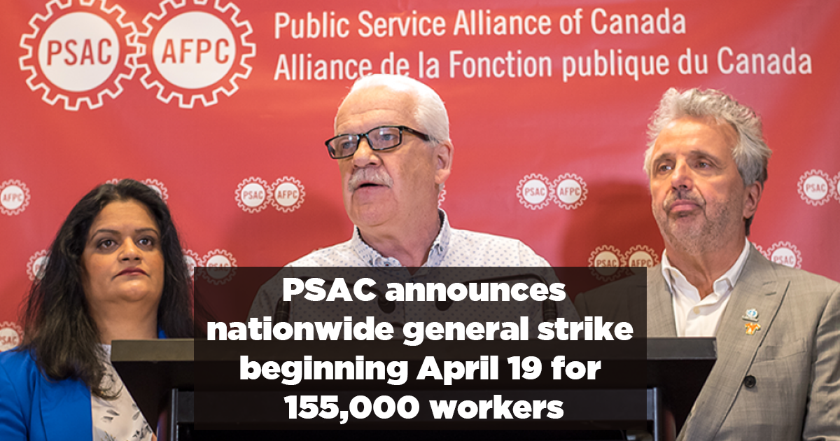 PSAC announces nationwide general strike beginning April 19 for 155,000 ...