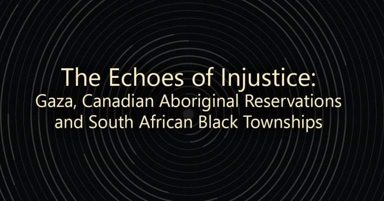The Echoes of Injustice: Gaza, Canadian Aboriginal Reservations, and ...
