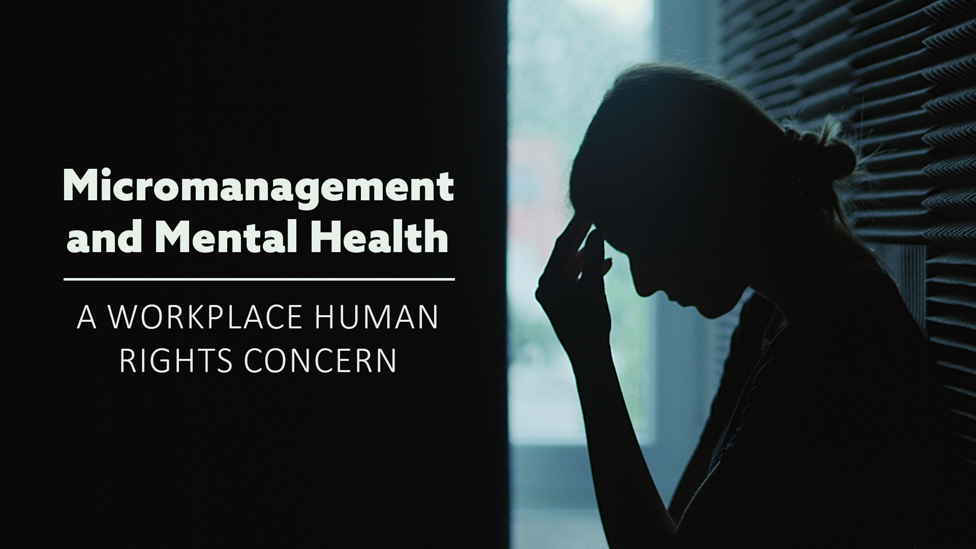 Micromanagement and Mental Health: A Workplace Human Rights Concern